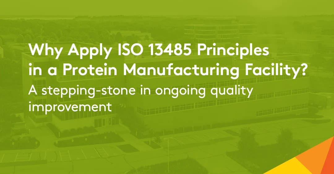 Why Apply ISO 13485 Principles in a Protein Manufacturing Facility ...