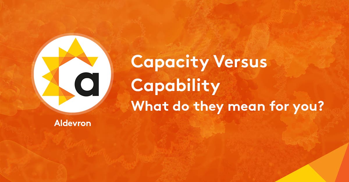 Capacity versus capability - Aldevron Thought Leadership